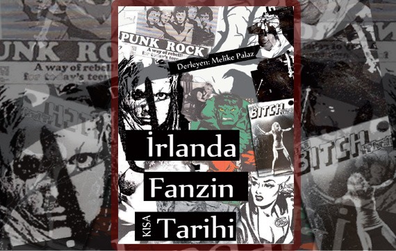 FANKİT: İrlanda Fanzin Kısa Tarihi (PDFli) - Fanzin Apartmanı